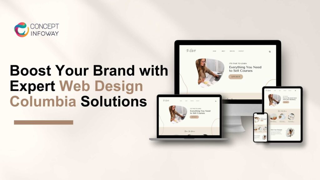 Expert Web Design Columbia Solutions to Boost Your Brand